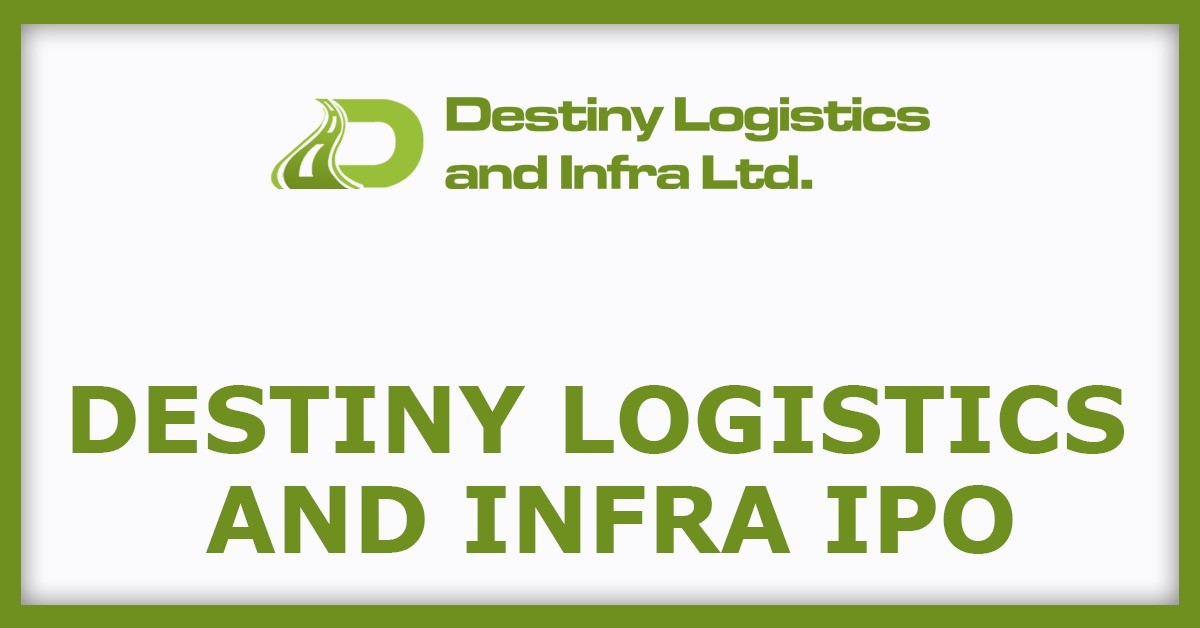Destiny Logistics & Infra Limited IPO (Destiny Logistics & Infra IPO ...