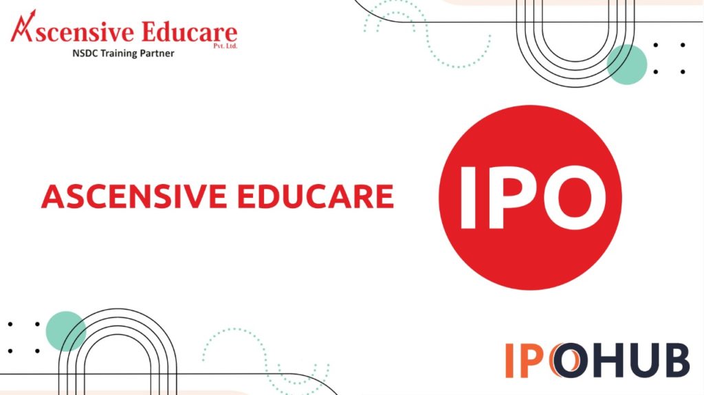 Ascensive Educare Limited IPO (Ascensive Educare IPO) | Current IPO ...