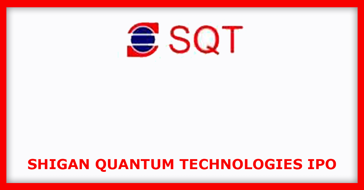 Shigan Quantum Technologies Limited IPO (Shigan Quantum Technologies IPO) | Current IPO ...