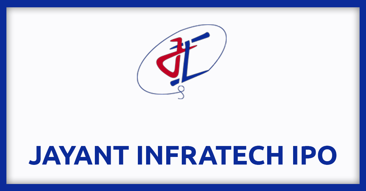 Jayant Infratech Limited IPO (Jayant Infratech IPO) | Current IPO & Upcoming IPO