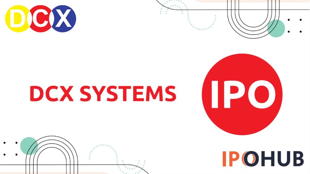 DCX Systems IPO Dates, Price, GMP, Review - IPOHUB