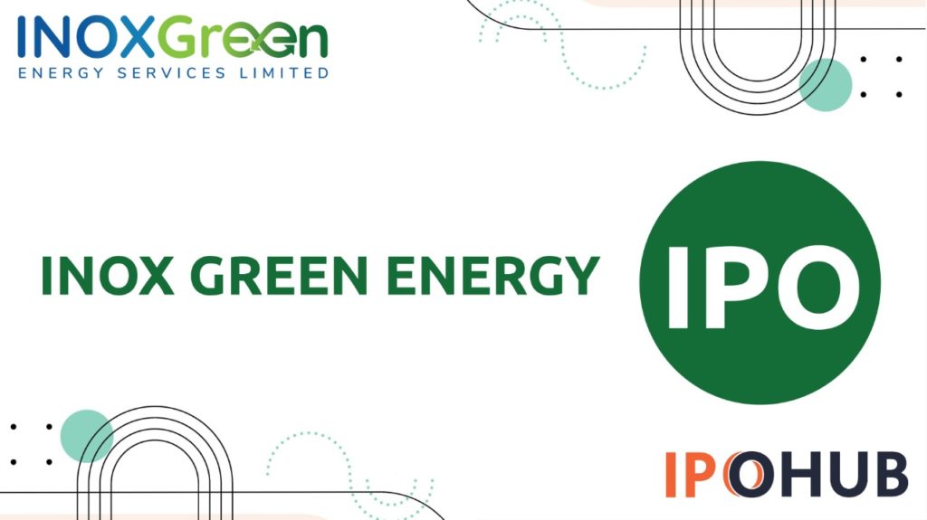 Inox Green Energy IPO Dates, Price, GMP, Review - IPOHUB