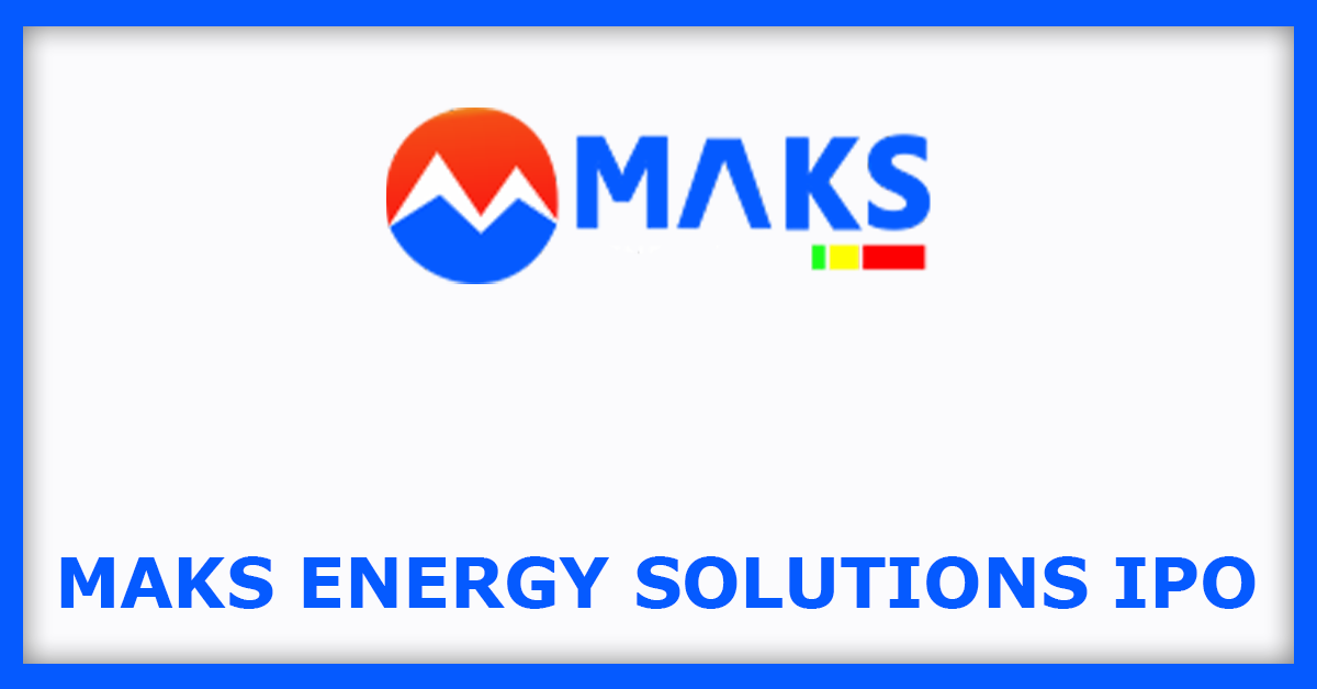 Maks Energy IPO Dates, Price, GMP, Review - IPOHUB