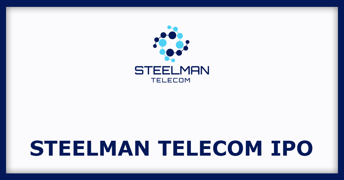 Steelman Telecom IPO Dates, Price, GMP, Review - IPOHUB