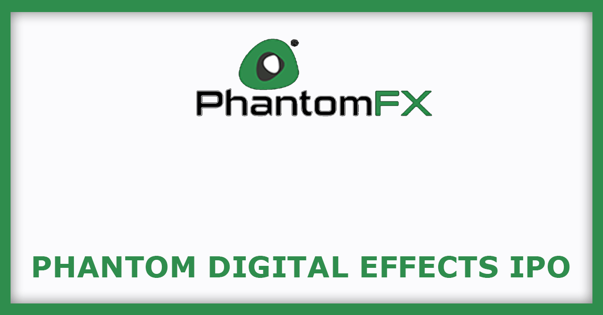Phantom Digital Effects IPO Date, Price, GMP, Review - IPOHUB