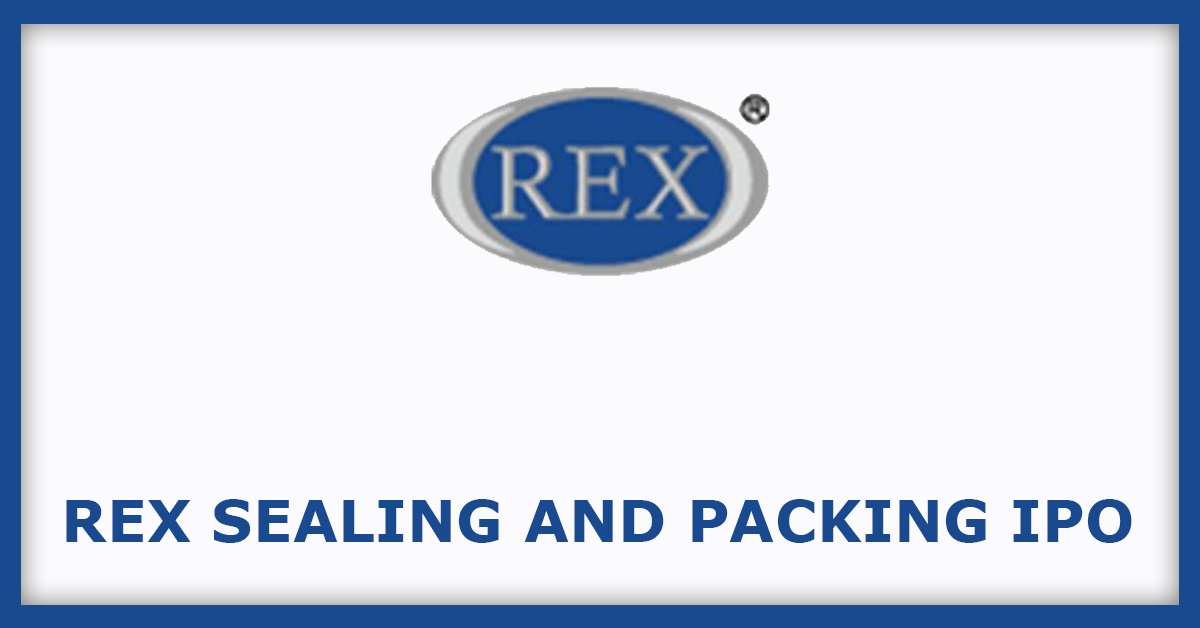 Rex Sealing and Packing IPO Dates, Price, GMP, Review