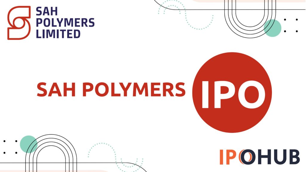 Sah Polymers Limited IPO (Sah Polymers IPO) | Current IPO & Upcoming IPO