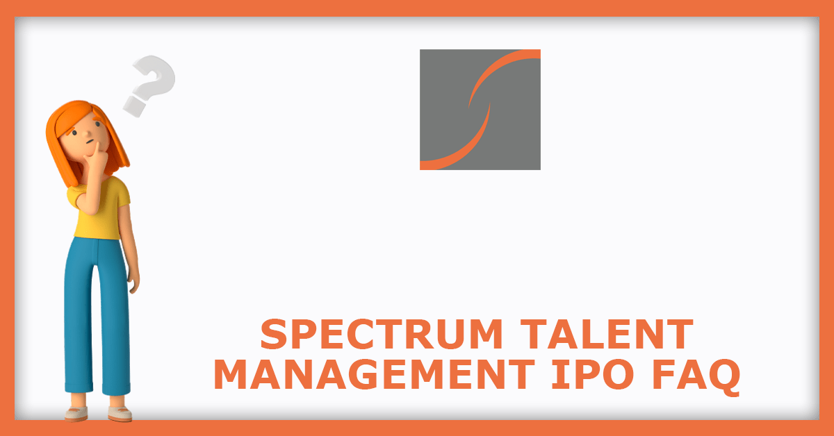 Spectrum Talent Management Limited IPO (Spectrum Talent Management IPO ...