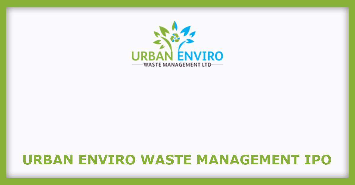 Urban Enviro Waste Management Limited IPO (Urban Enviro Waste ...