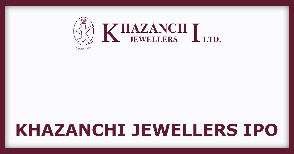 Khazanchi Jewellers Limited IPO (Khazanchi Jewellers IPO) | Current IPO ...