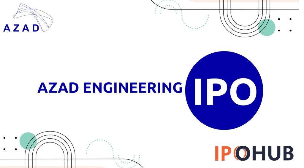 Azad Engineering IPO Dates, Price, GMP, Review - IPOHUB