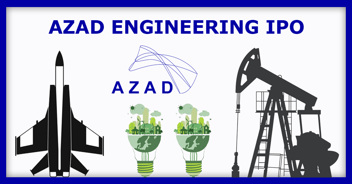 Azad Engineering IPO Dates, Price, GMP, Review - IPOHUB