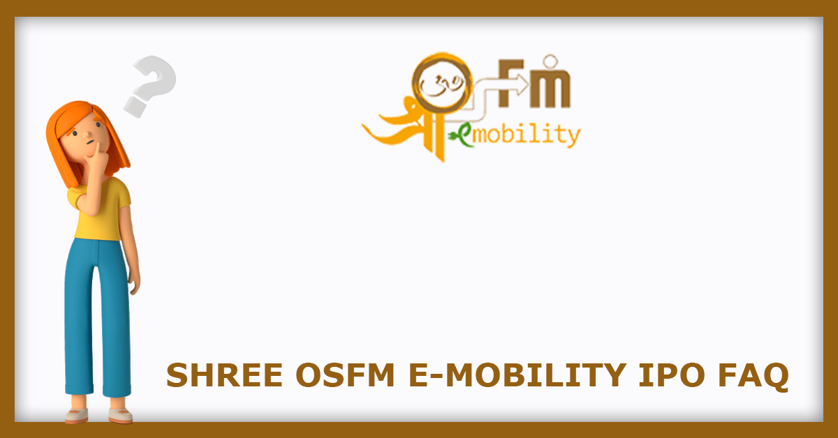 Shree OSFM E-Mobility Limited IPO (Shree OSFM E-Mobility IPO) | Current ...