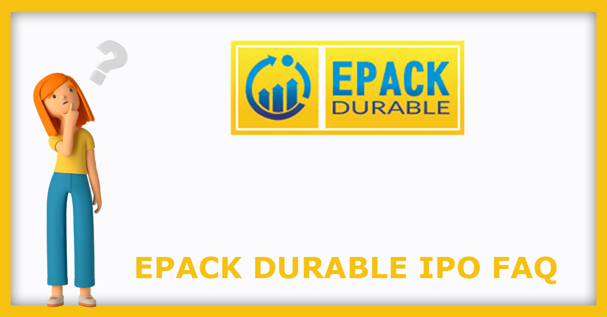EPACK Durable IPO Dates, Price, GMP, Review - IPOHUB