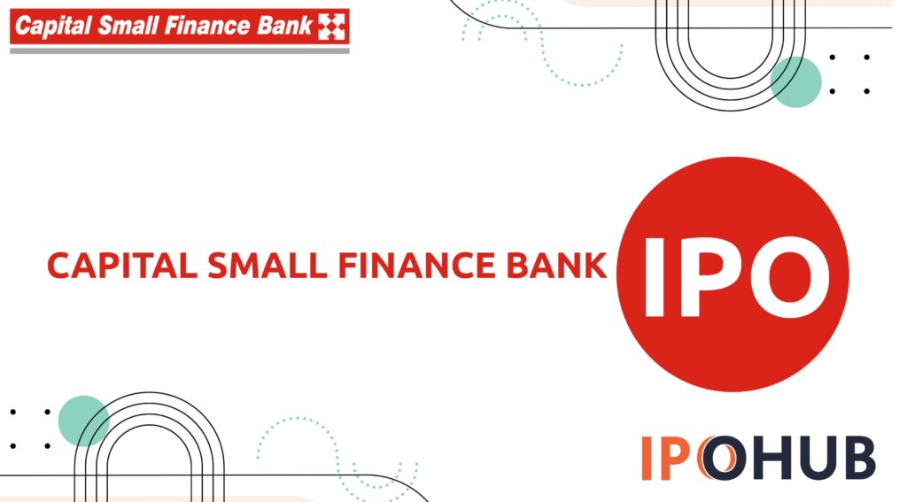 Capital Small Finance Bank IPO Dates, Price, GMP, Review