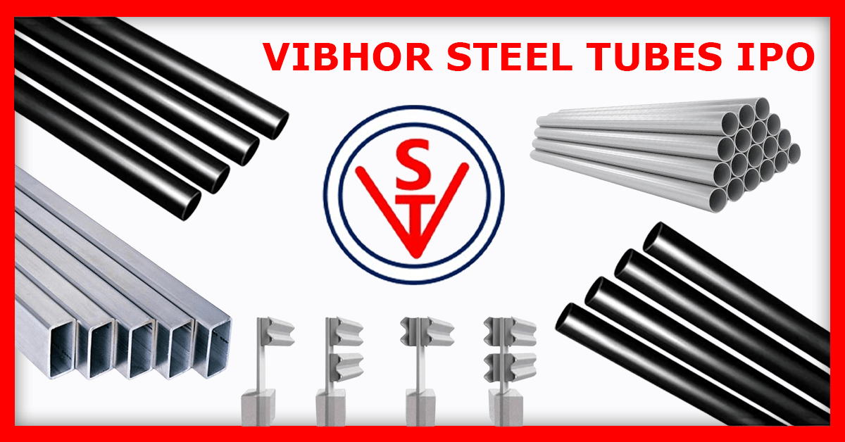 Vibhor Steel Tubes Limited IPO (Vibhor Steel Tubes IPO) | Current IPO & Upcoming IPO