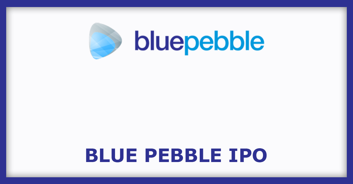 Blue Pebble Limited IPO (Blue Pebble IPO) | Current IPO & Upcoming IPO