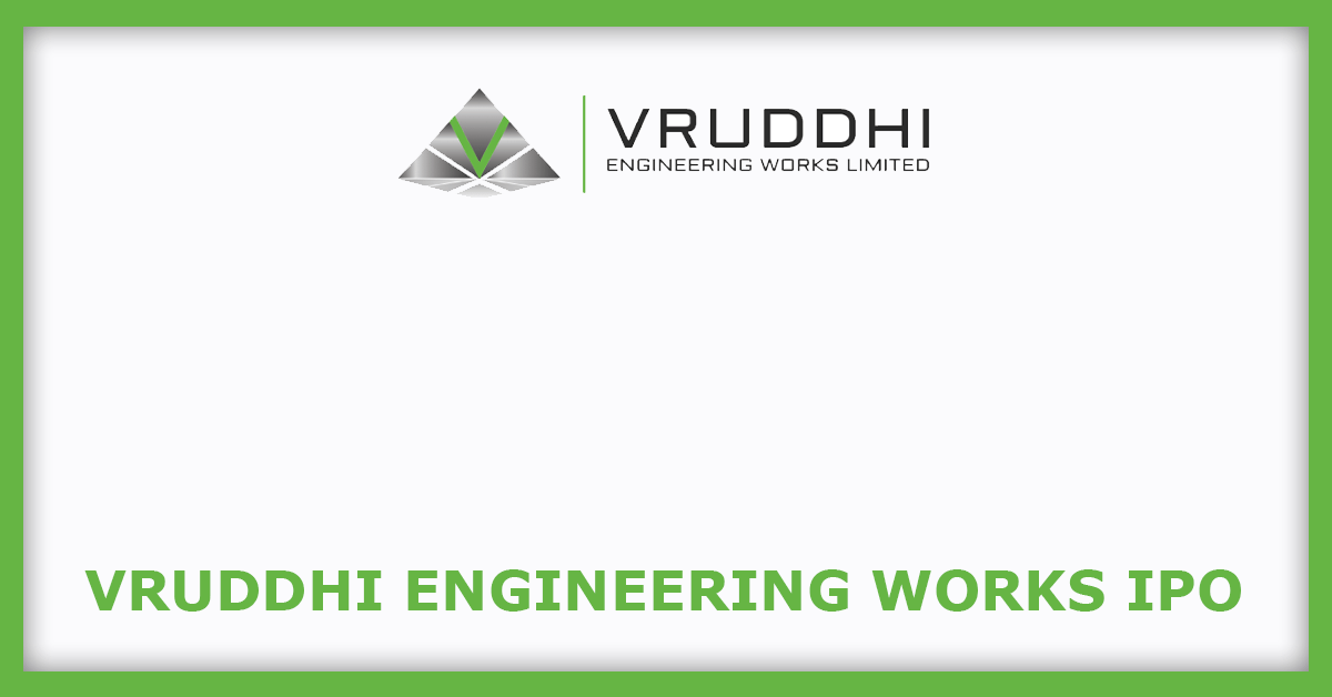 Vruddhi Engineering Works Limited IPO (Vruddhi Engineering Works IPO) | Current IPO & Upcoming IPO