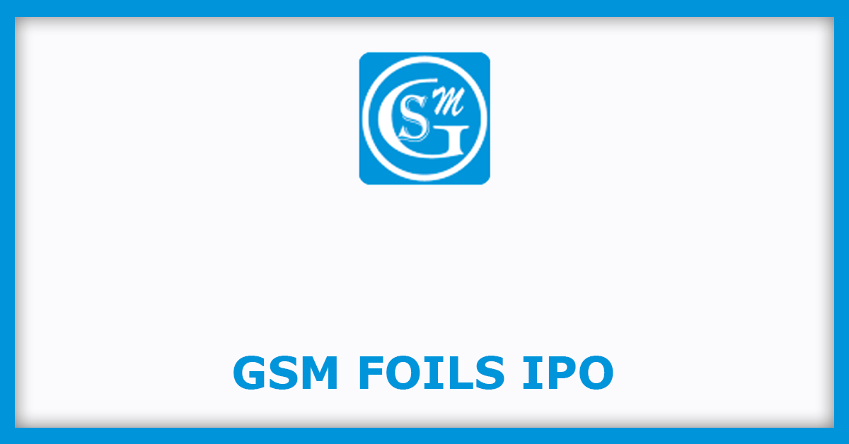 GSM Foils Limited IPO (GSM Foils IPO) | Current IPO & Upcoming IPO