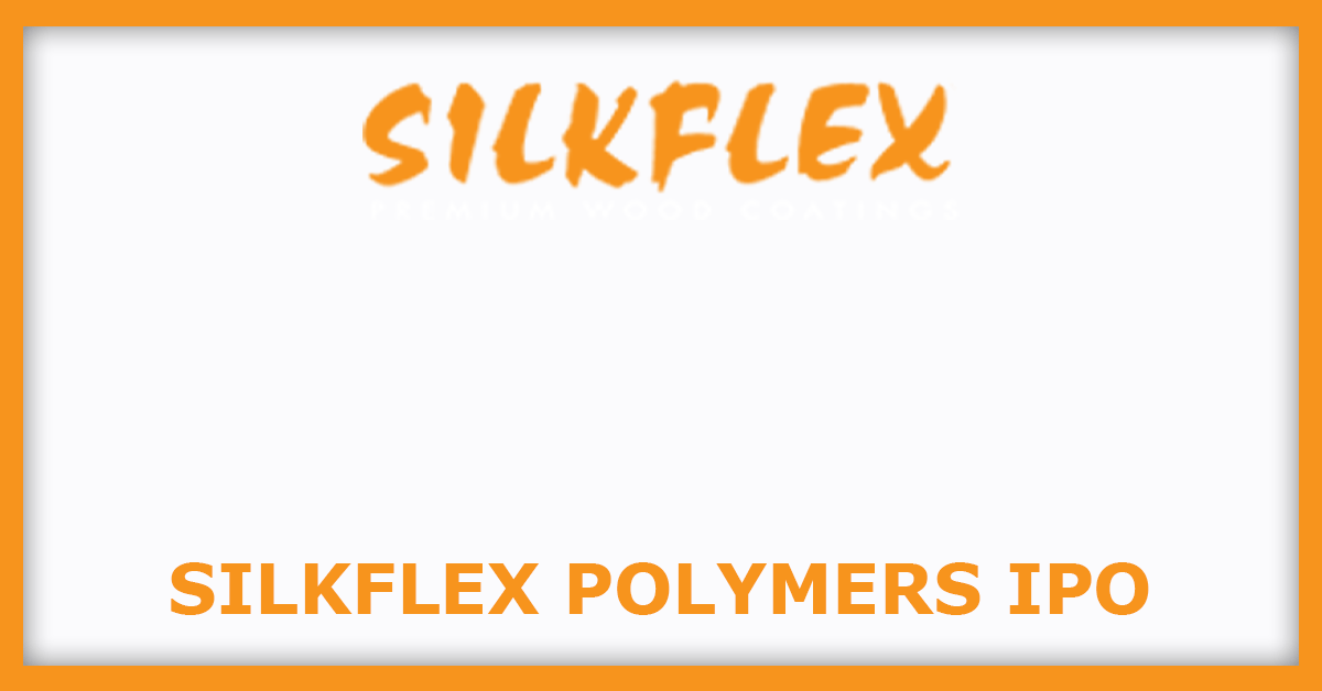 Silkflex Polymers (India) Limited IPO (Silkflex Polymers IPO) | Current ...