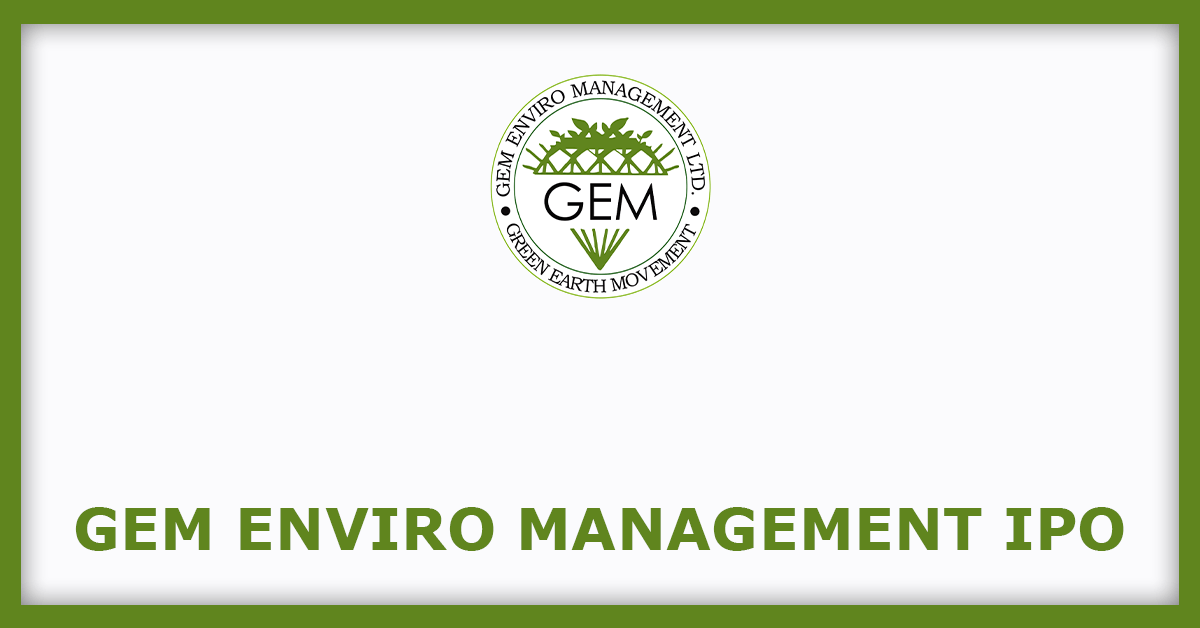 GEM Enviro Management Limited IPO (GEM Enviro Management IPO) | Current IPO & Upcoming IPO