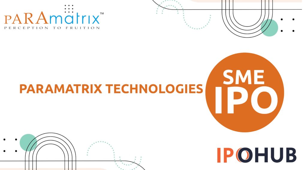 Paramatrix Technologies Limited IPO (Paramatrix Technologies IPO) | Current IPO & Upcoming IPO
