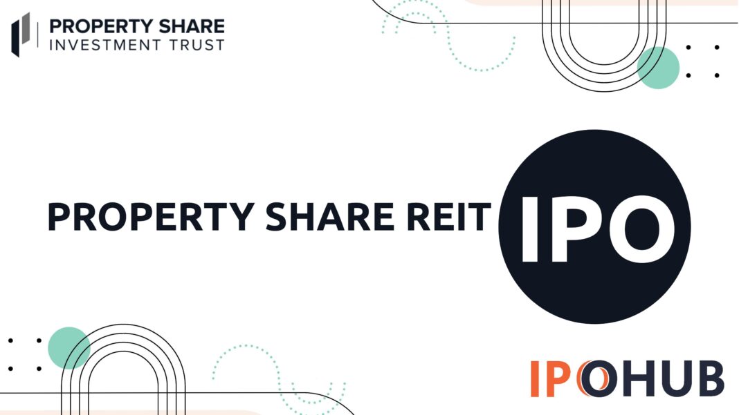 Property Share Investment Trust REIT (Property Share REIT IPO ...