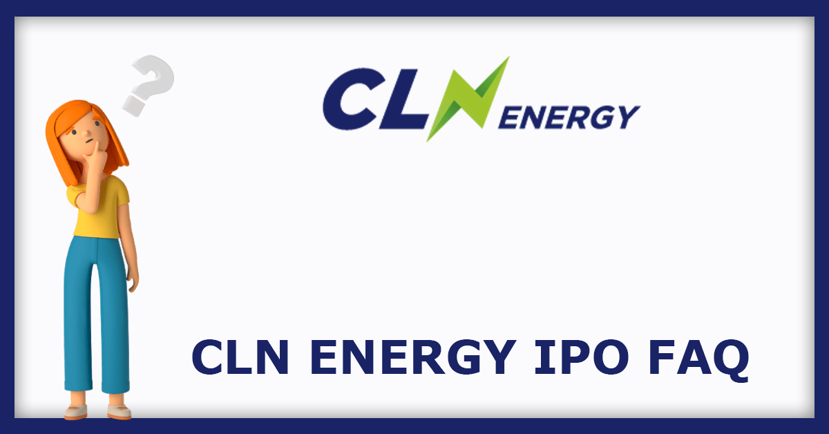 CLN Energy IPO Dates, Price, GMP, Review - IPOHUB