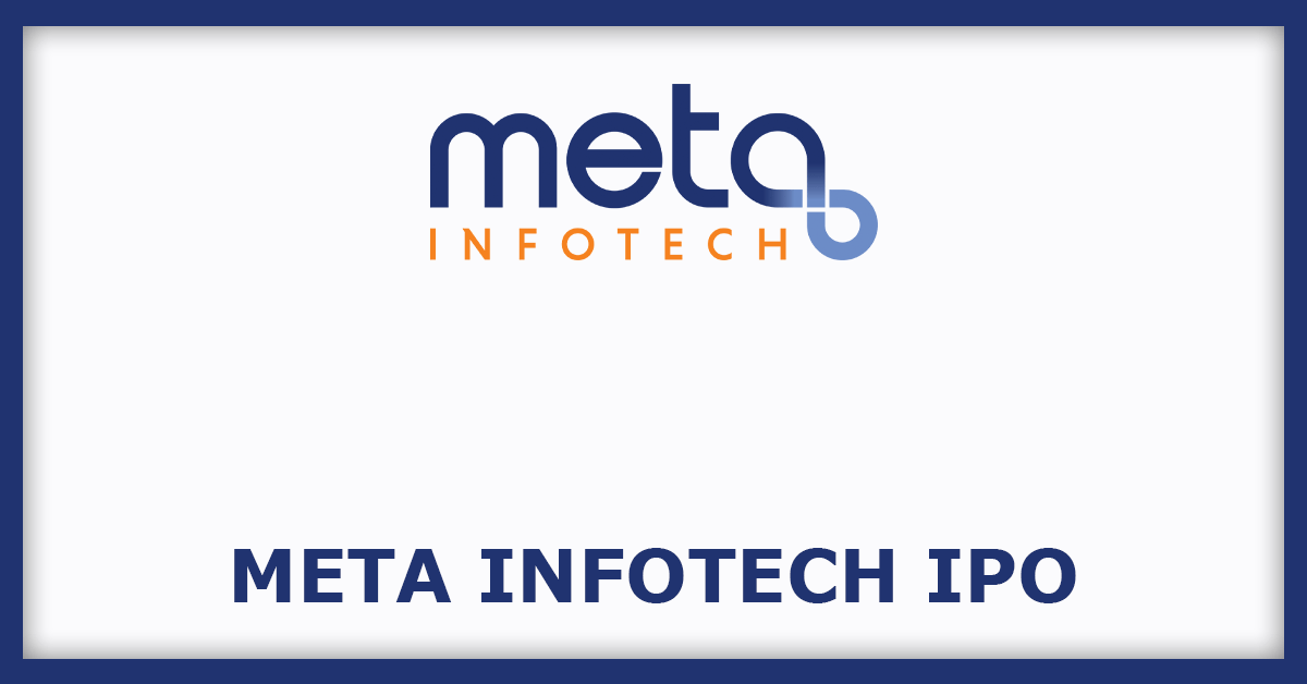 Meta Infotech Limited IPO (Meta Infotech IPO) | Current IPO & Upcoming IPO