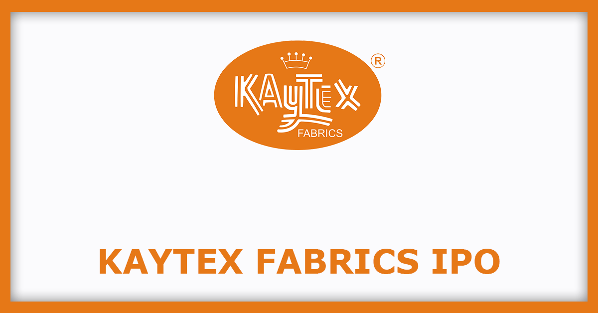 Kaytex Fabrics Limited IPO (Kaytex Fabrics IPO) | Current IPO ...