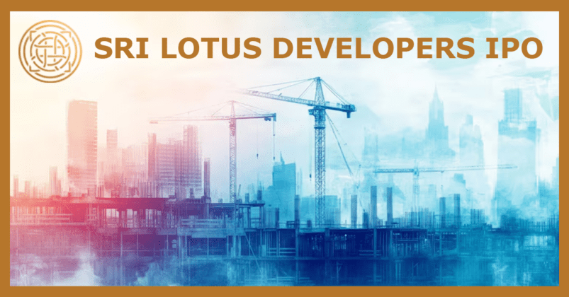 Sri Lotus Developers & Realty Limited IPO (Sri Lotus Developers IPO ...