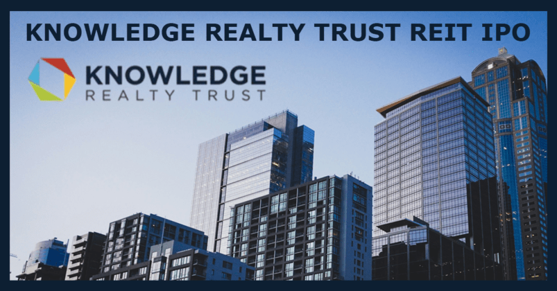 Knowledge Realty Trust REIT (Knowledge Realty Trust REIT IPO) | Current IPO & Upcoming IPO