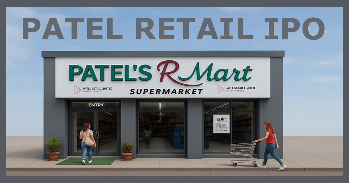 Patel Retail Limited IPO (Patel Retail IPO) | Current IPO & Upcoming IPO