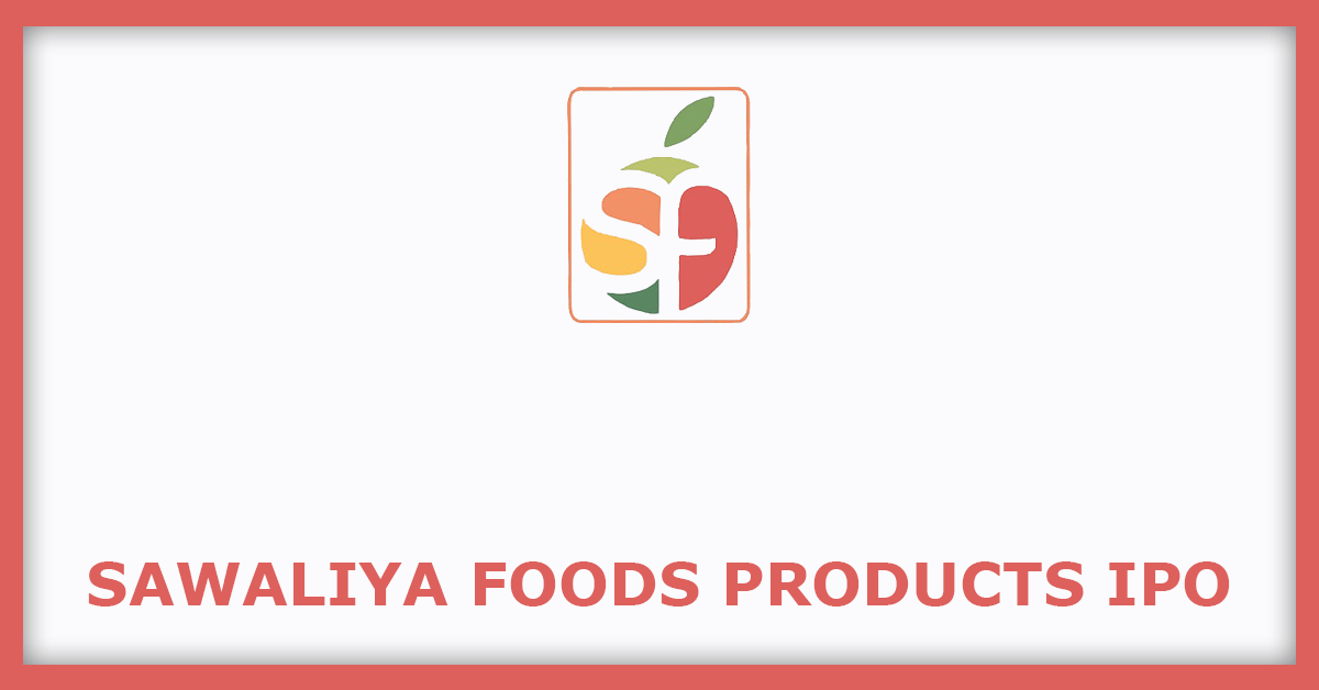 Sawaliya Foods Products Limited IPO (Sawaliya Foods Products IPO ...